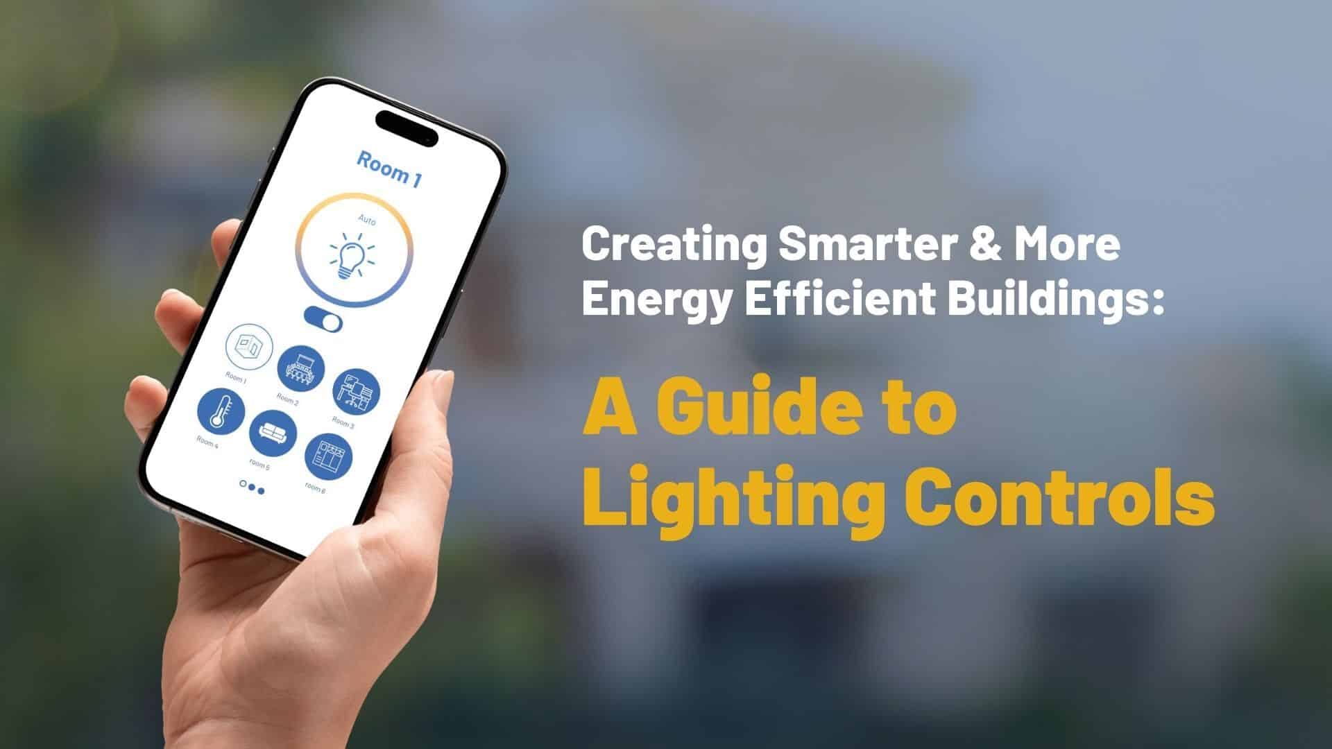 Creating Smarter & More Energy Efficient Buildings: A Guide to Lighting ...