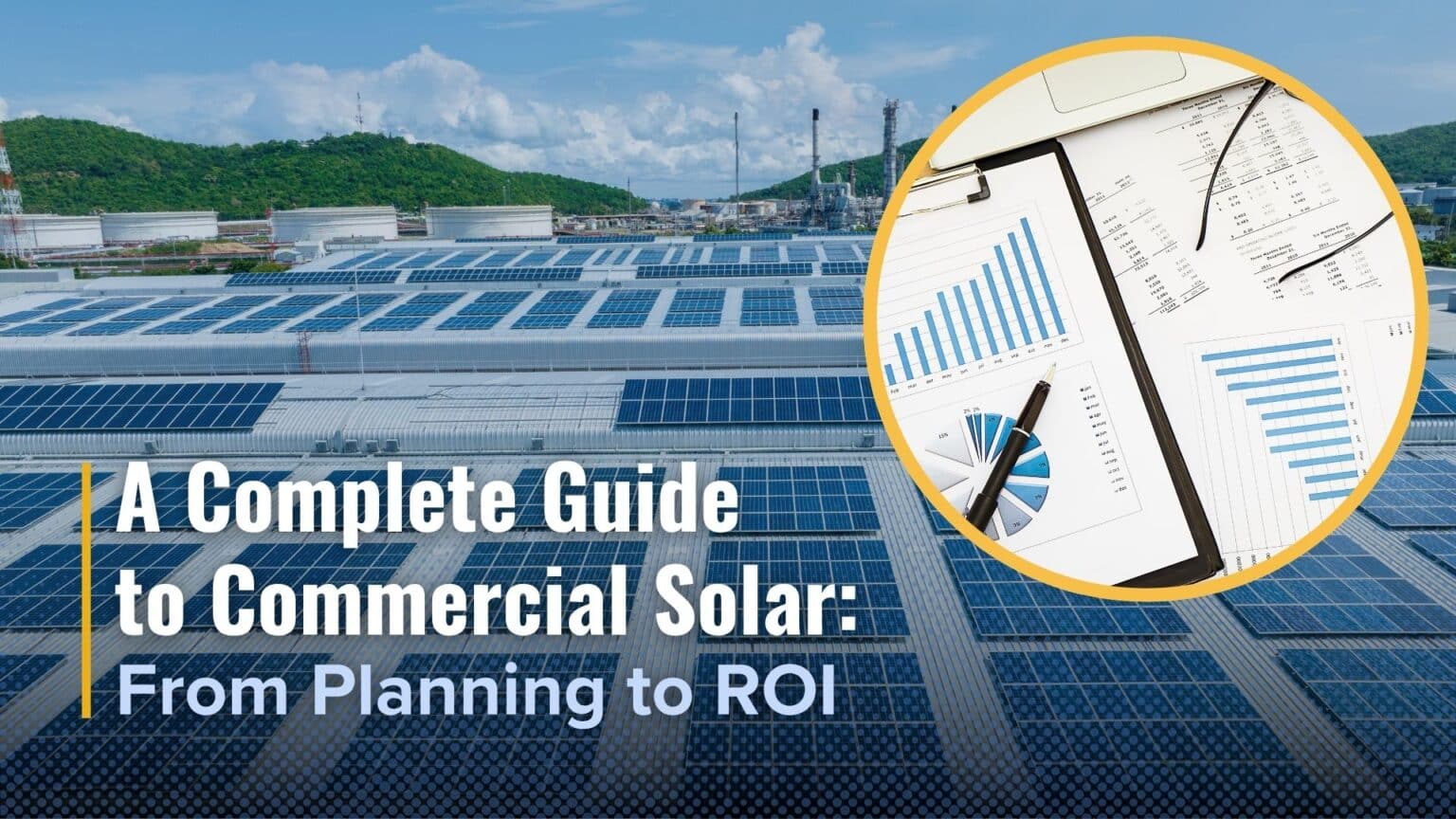 A Complete Guide to Commercial Solar: Planning, Finance, and Maintenance